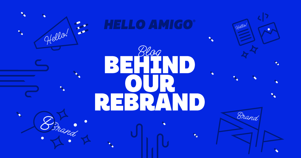Behind Our Rebrand - Hello Amigo